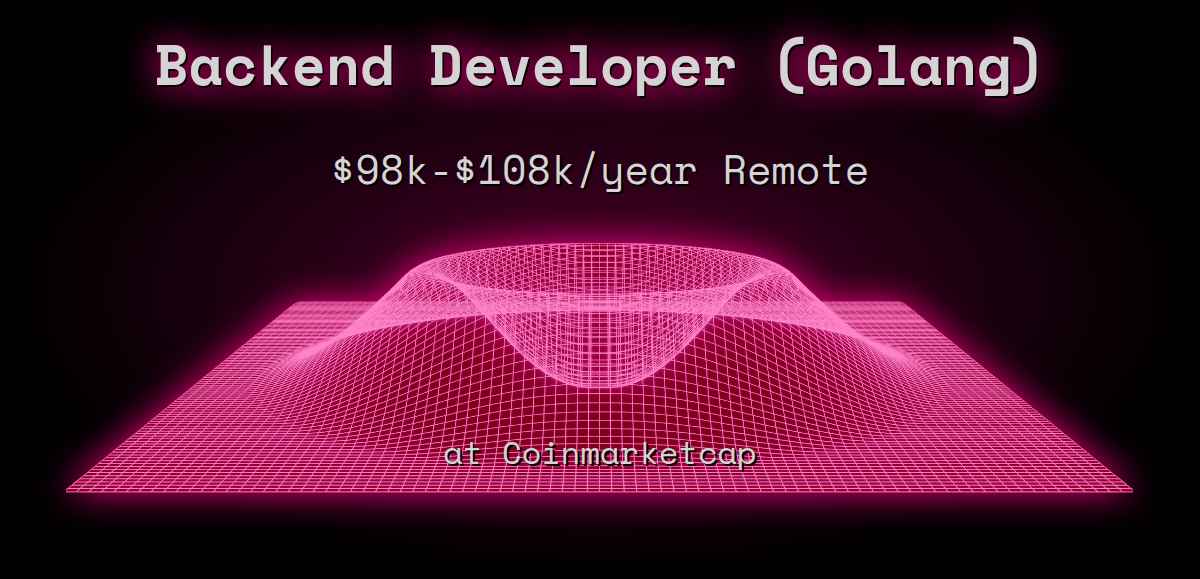 Web3 Backend Developer (Golang) $98k - $108k Remote at Coinmarketcap