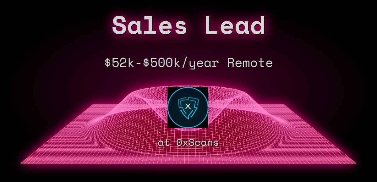 Web3 Sales Lead $52k - $500k Remote at 0xScans