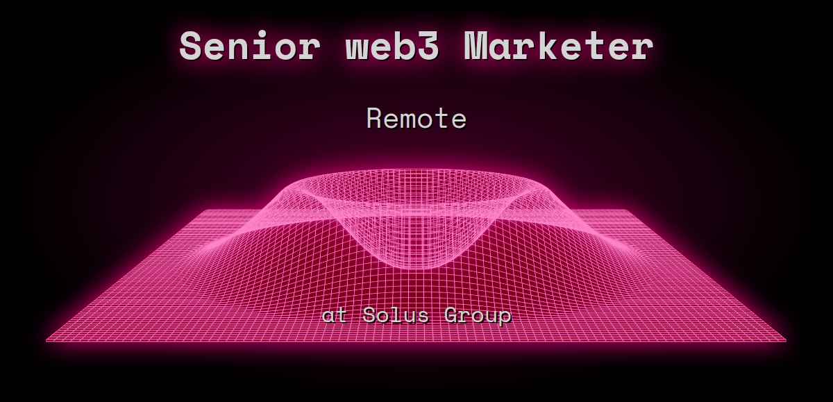 Senior web3 Marketer Remote at Solus Group