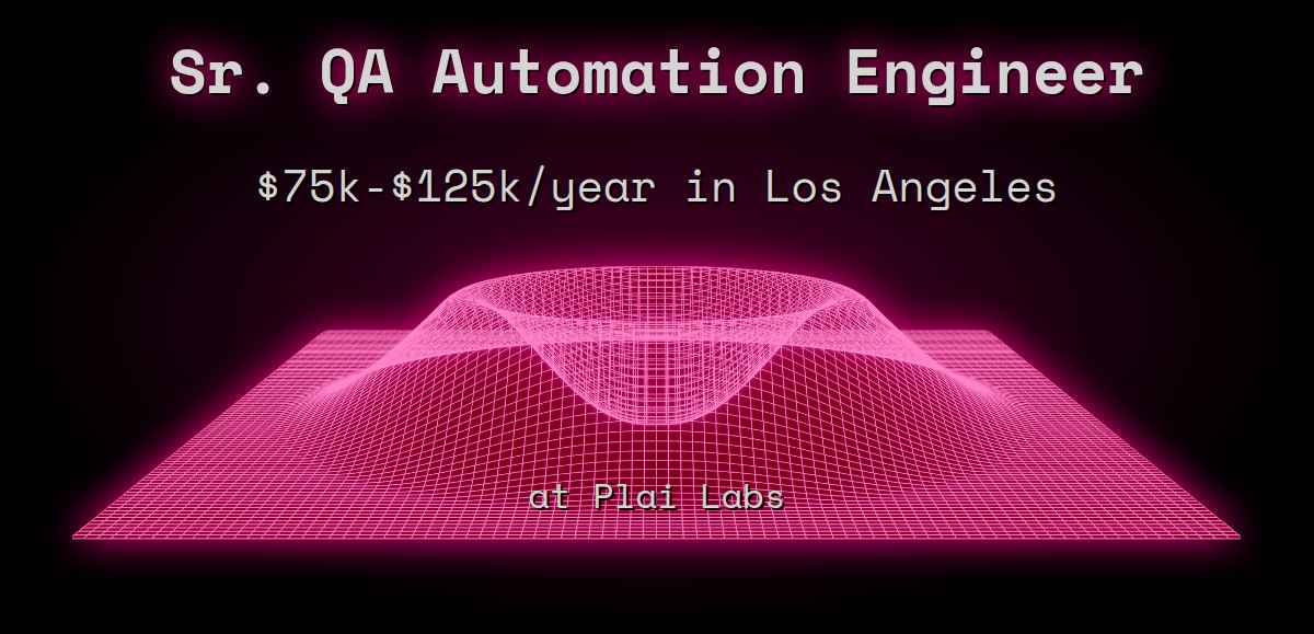 Web3 Sr Qa Automation Engineer 75k 125k In Los Angeles At Plai Labs