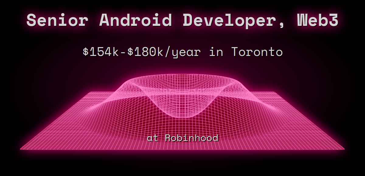 Senior Android Developer, Web3 $154k - $180k in Toronto at Robinhood