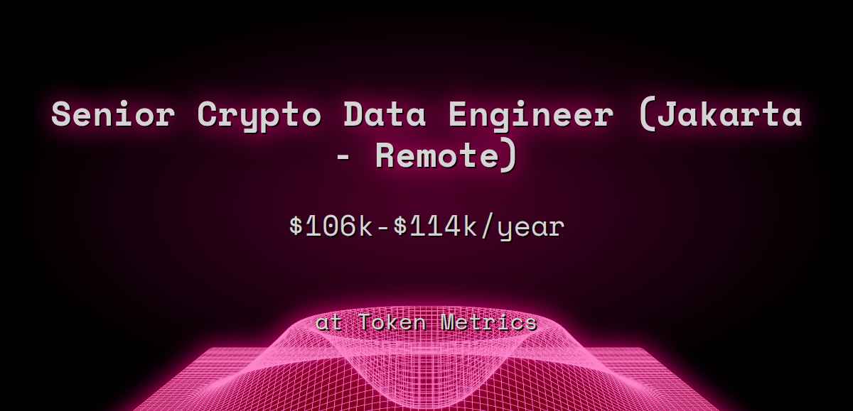 Web3 Senior Crypto Data Engineer (Jakarta - Remote) $106k - $114k at Token Metrics