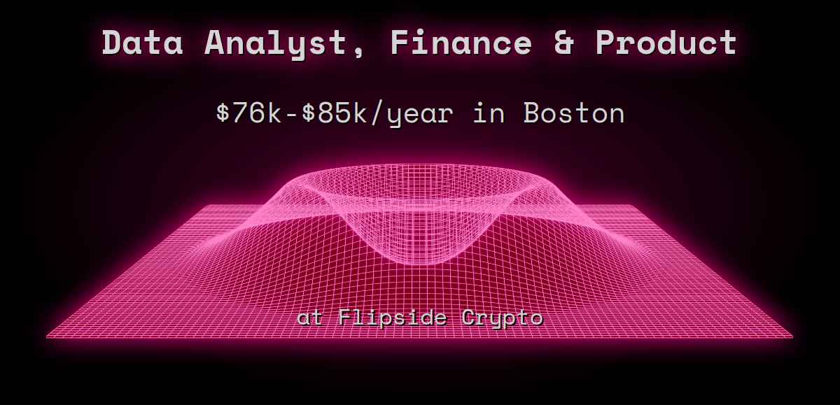 Web3 Data Analyst, Finance & Product $76k - $85k in Boston at Flipside ...