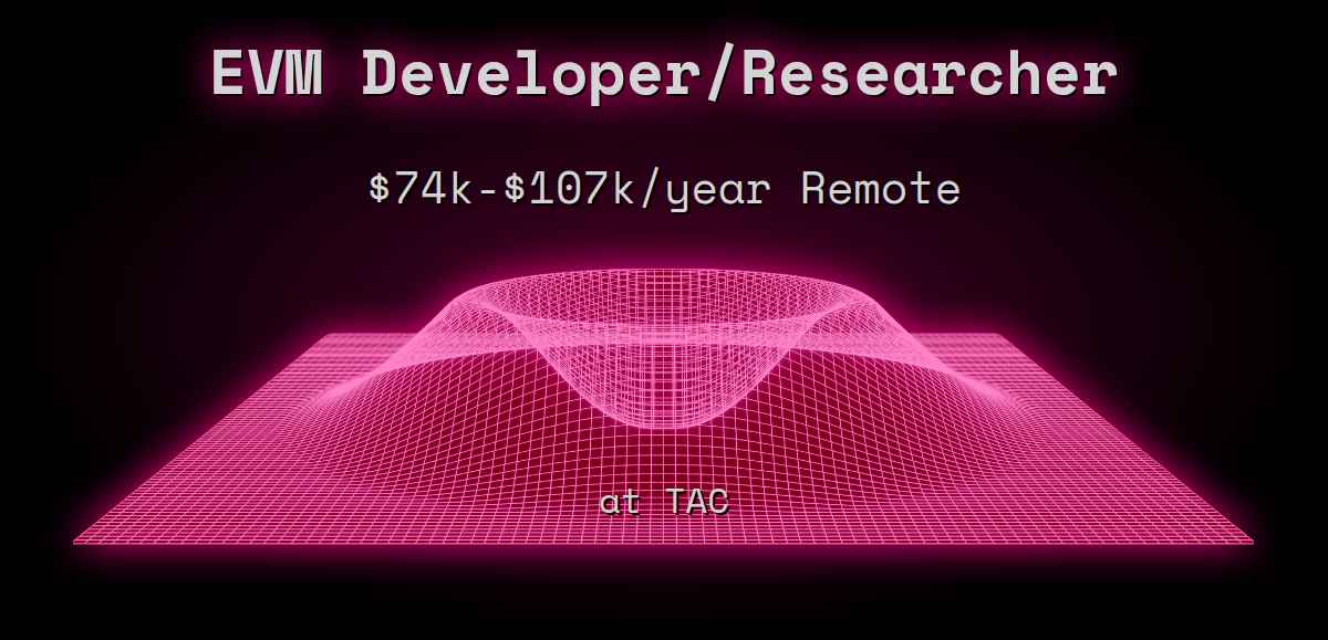 Web3 EVM Developer/Researcher $74k - $107k Remote at TAC