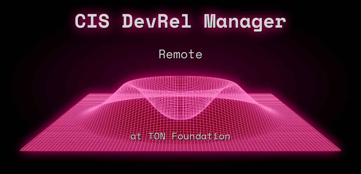 Web3 CIS DevRel Manager $72k - $110k Remote at TON Foundation