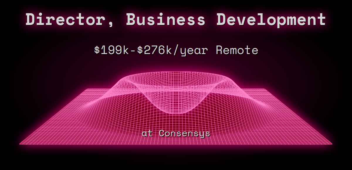 Web3 Director, Business Development $199k - $276k Remote at Consensys