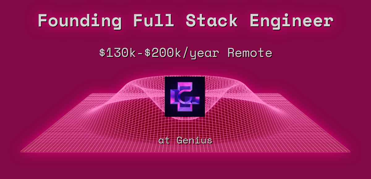Web3 Founding Full Stack Engineer $130k - $200k Remote at Genius
