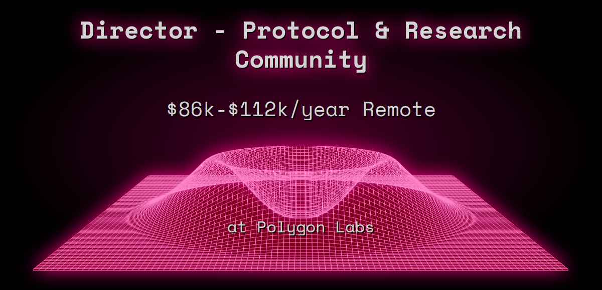 Web3 Director - Protocol & Research Community $86k - $112k Remote at Polygon Labs