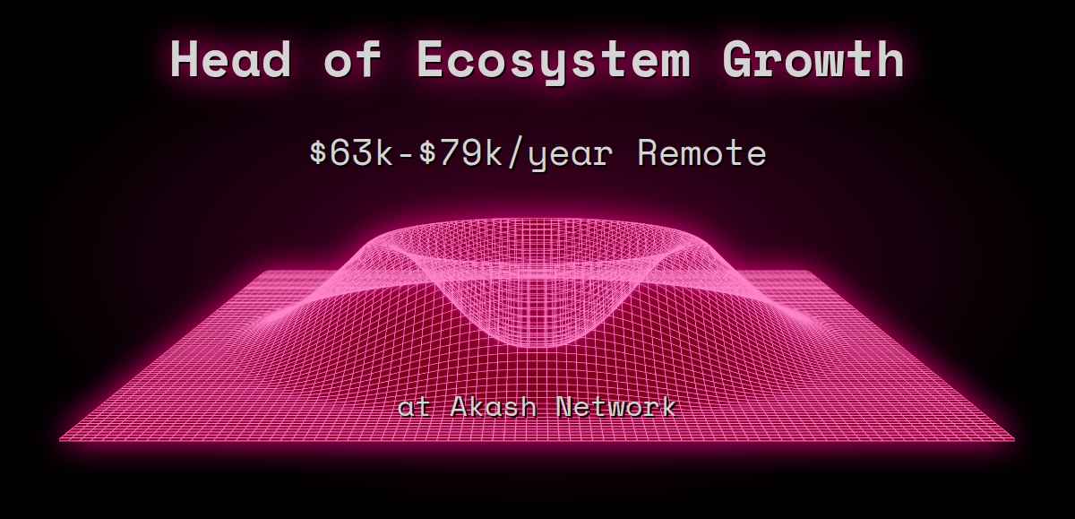 Web3 Head of Ecosystem Growth $63k - $79k Remote at Akash Network