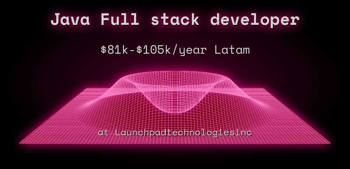 Web3 Java Full stack developer $81k - $105k Latam at Launchpadtechnologiesinc