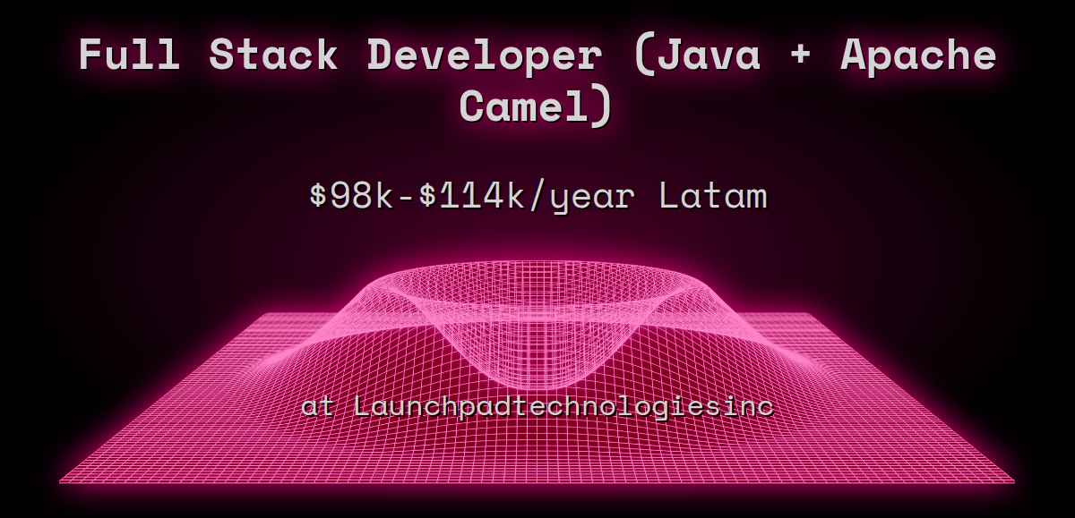 Web3 Full Stack Developer (Java + Apache Camel) $98k - $114k Latam at Launchpadtechnologiesinc