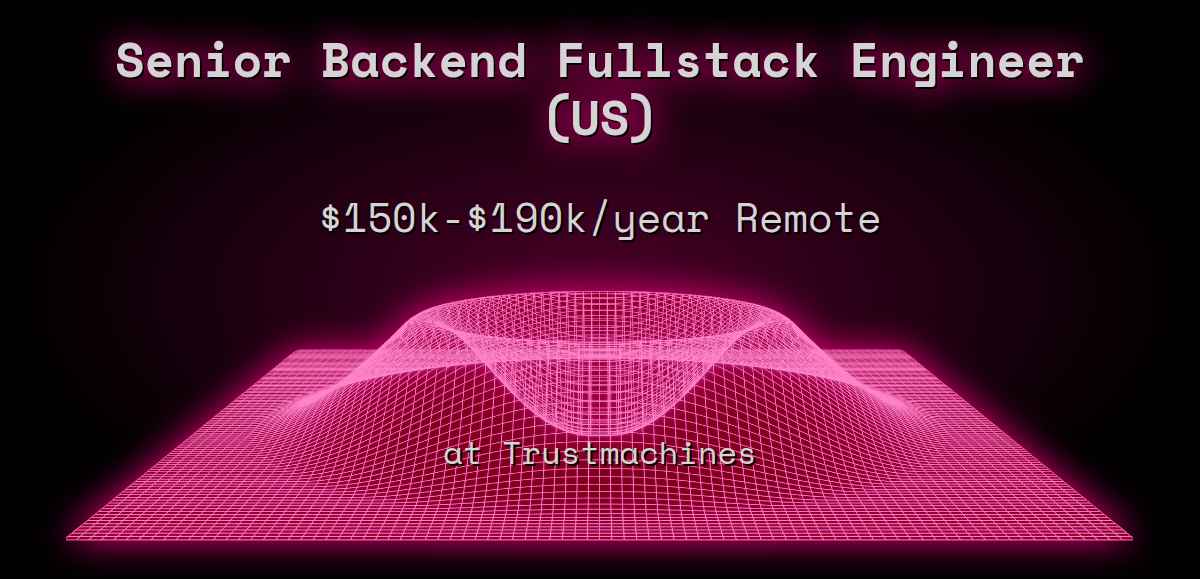Web3 Senior Backend Fullstack Engineer (US) $150k - $190k Remote at Trustmachines