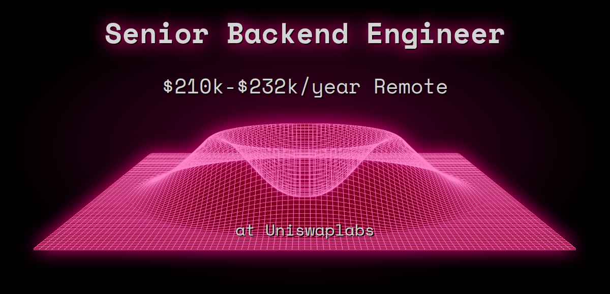 Web3 Senior Backend Engineer $210k - $232k Remote at Uniswaplabs