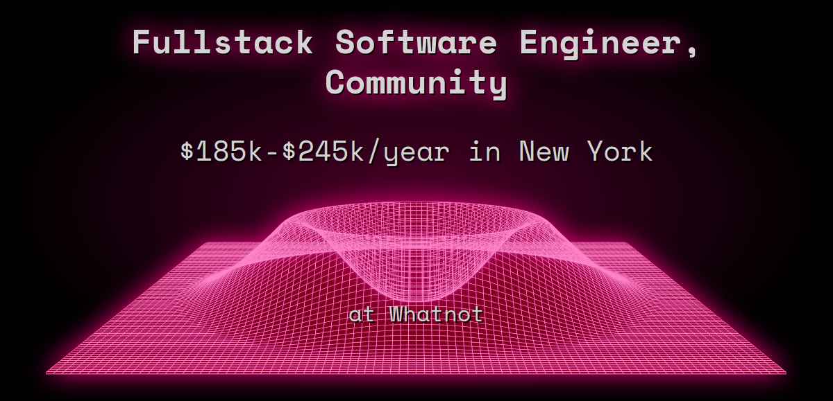 Web3 Fullstack Software Engineer, Community $185k - $245k in New York at Whatnot