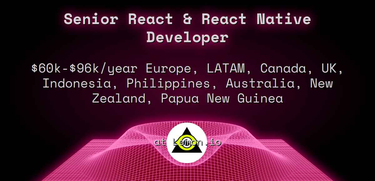 Web3 Senior React & React Native Developer $60k - $96k Europe, LATAM, Canada, UK, Indonesia ...