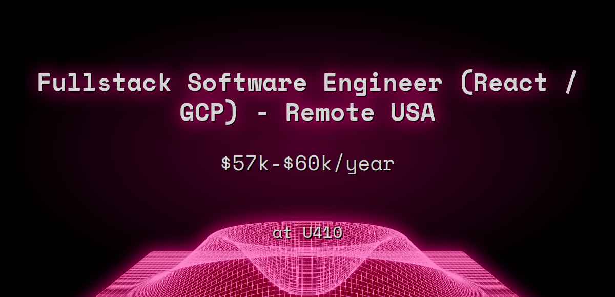 Web3 Fullstack Software Engineer (React / GCP) - Remote USA $57k - $60k at U410