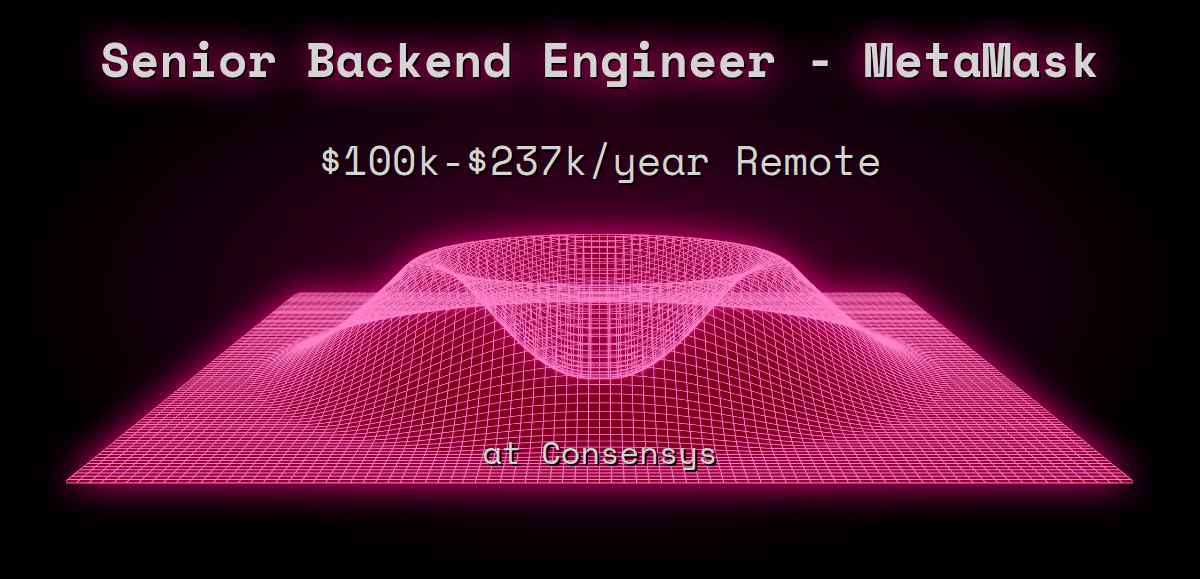 Web3 Senior Backend Engineer - MetaMask $100k - $237k Remote at Consensys