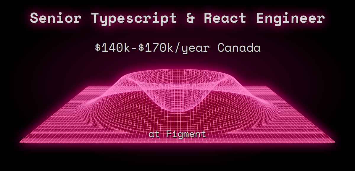 Web3 Senior Typescript & React Engineer $140k - $170k Canada at Figment
