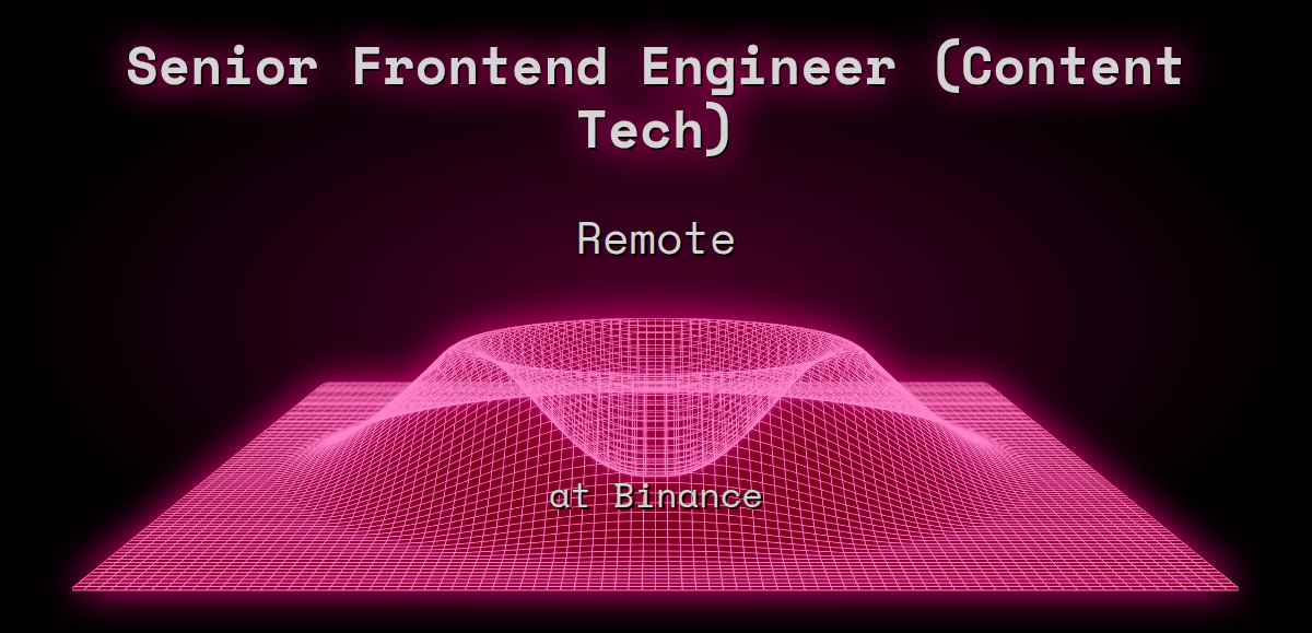 Web3 Senior Frontend Engineer (Content Tech) Remote at Binance