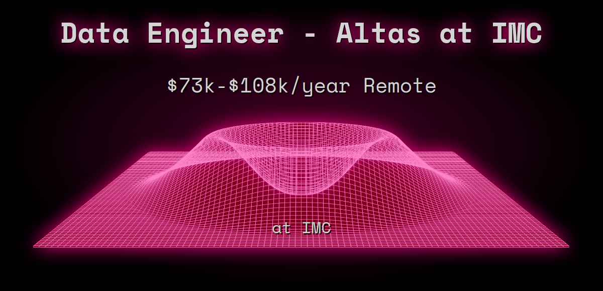 Web3 Data Engineer - Altas $73k - $108k Remote at IMC