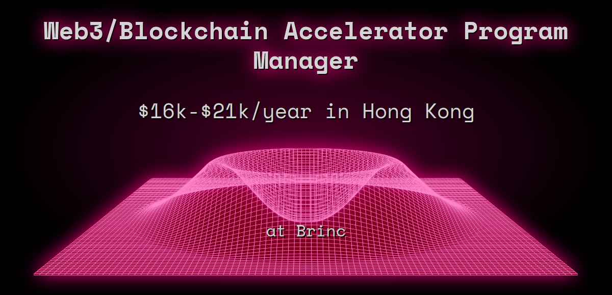Web3/Blockchain Accelerator Program Manager $16k - $21k in Hong Kong at Brinc