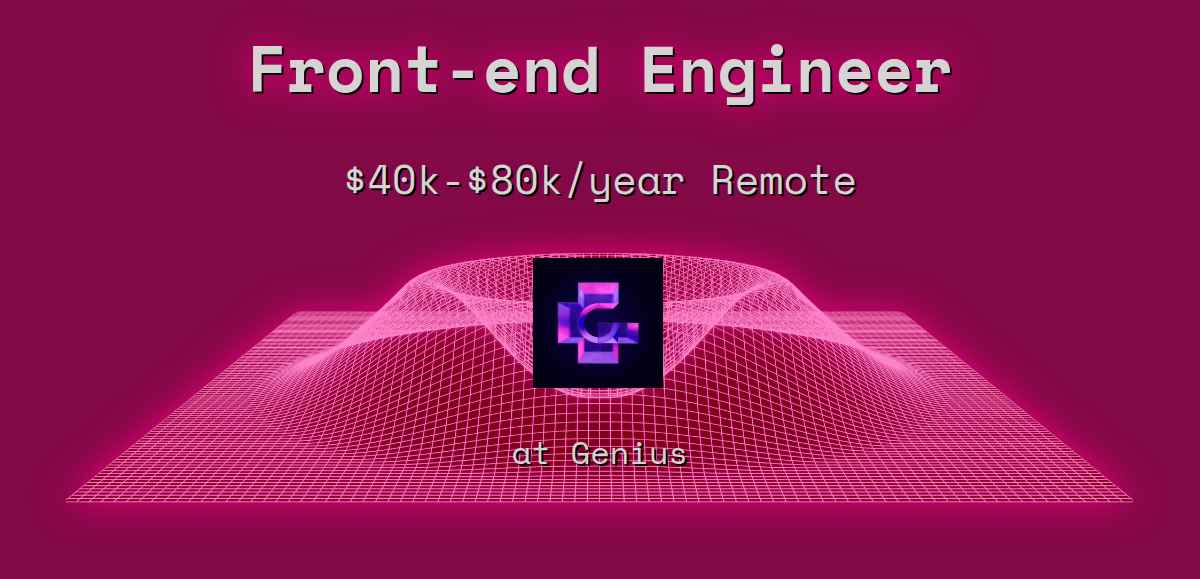 Web3 Front-end Engineer $40k - $80k Remote at Genius
