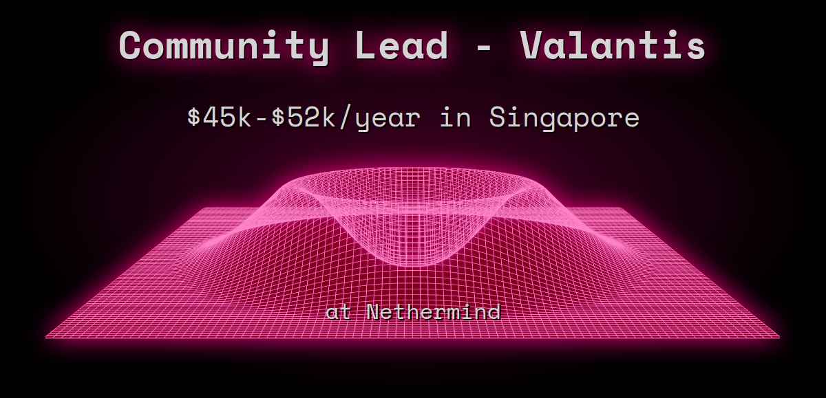 Web3 Community Lead - Valantis $45k - $52k in Singapore at Nethermind