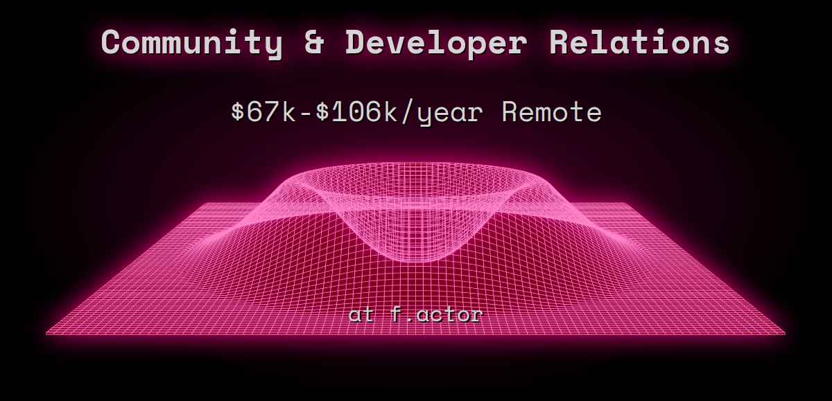 Web3 Community & Developer Relations $67k - $106k Remote at f.actor