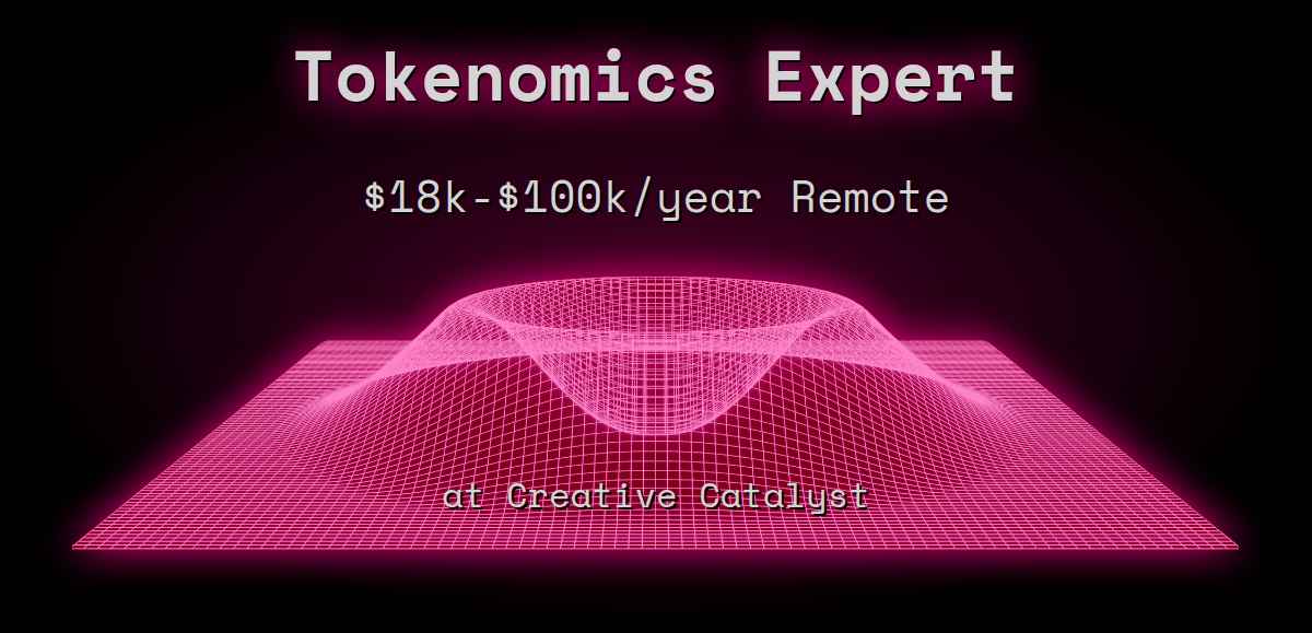 Web3 Tokenomics Expert $18k - $100k Remote at Creative Catalyst