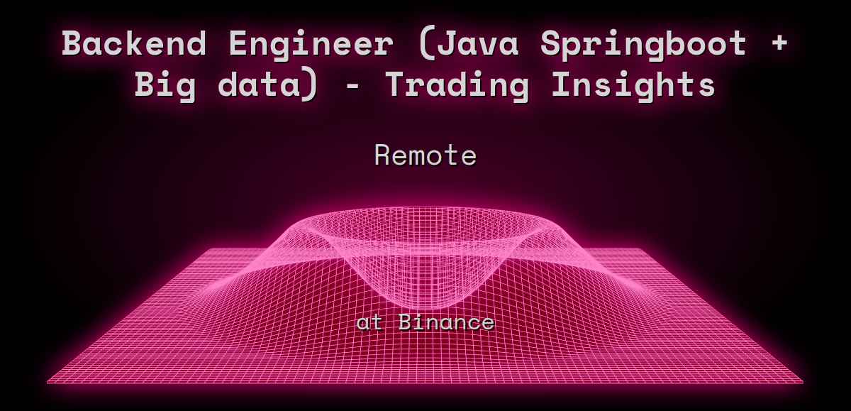 Web3 Backend Engineer (Java Springboot + Big data) - Trading Insights ...