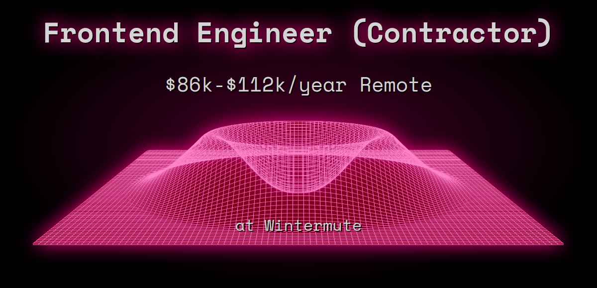 Web3 Frontend Engineer (Contractor) $86k - $112k Remote at Wintermute