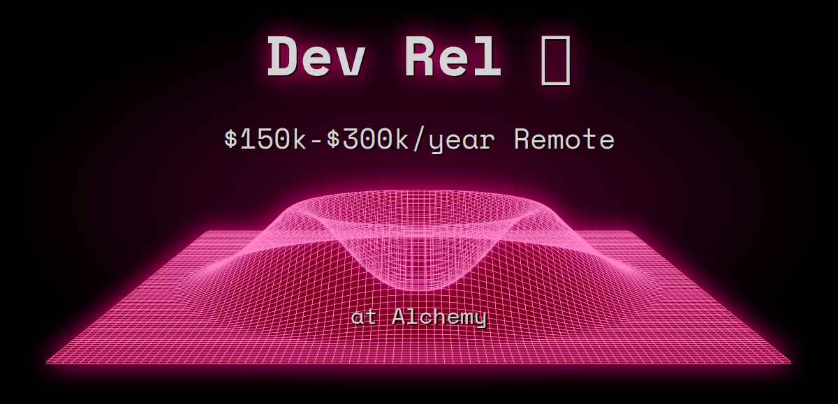 Web3 Dev Rel $150k - $300k Remote at Alchemy