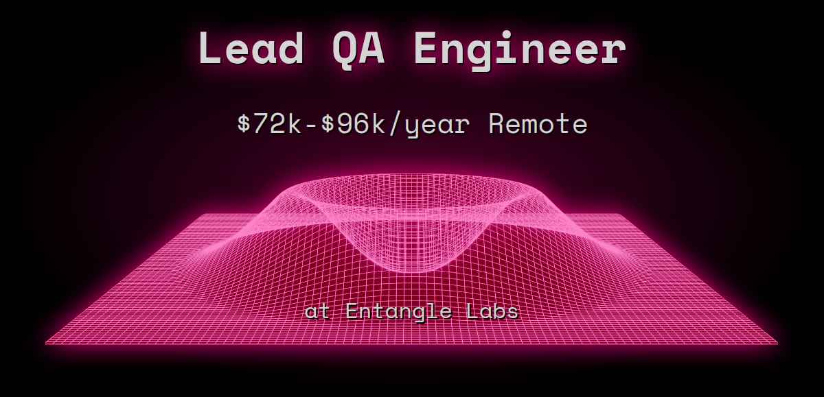 Web3 Lead QA Engineer $72k - $96k Remote at Entangle Labs