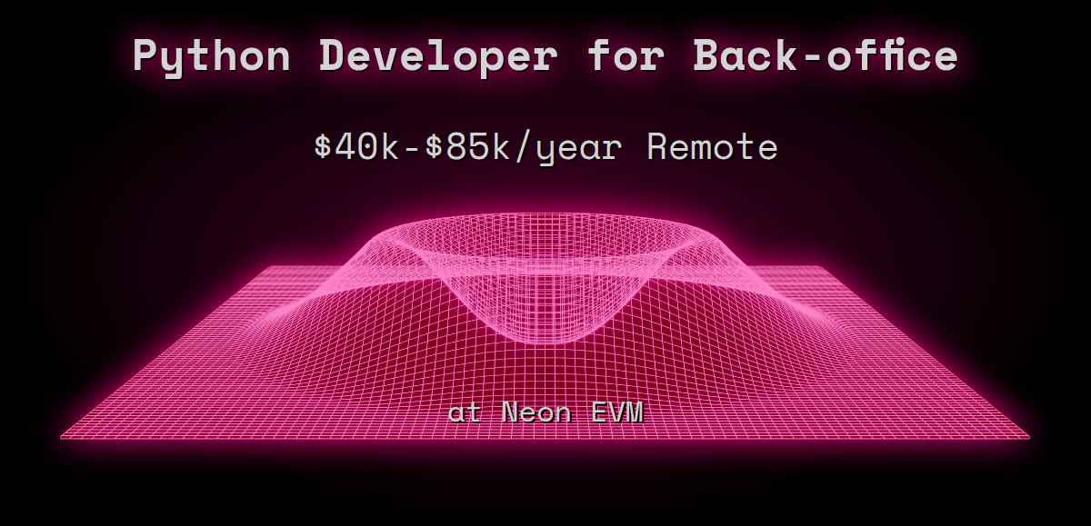 Web3 Python Developer for Back-office $40k - $85k Remote at Neon EVM