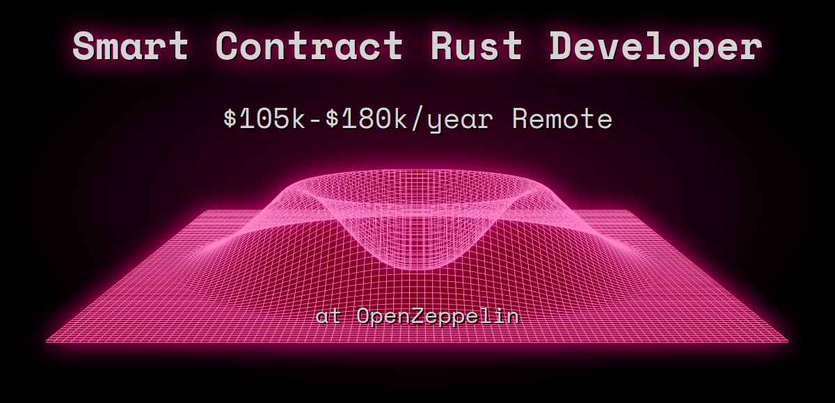 Web3 Smart Contract Rust Developer $105k - $180k Remote at OpenZeppelin