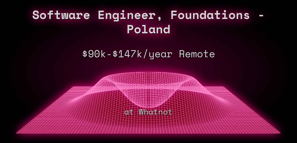 Web3 Software Engineer, Foundations - Poland $90k - $147k Remote at Whatnot