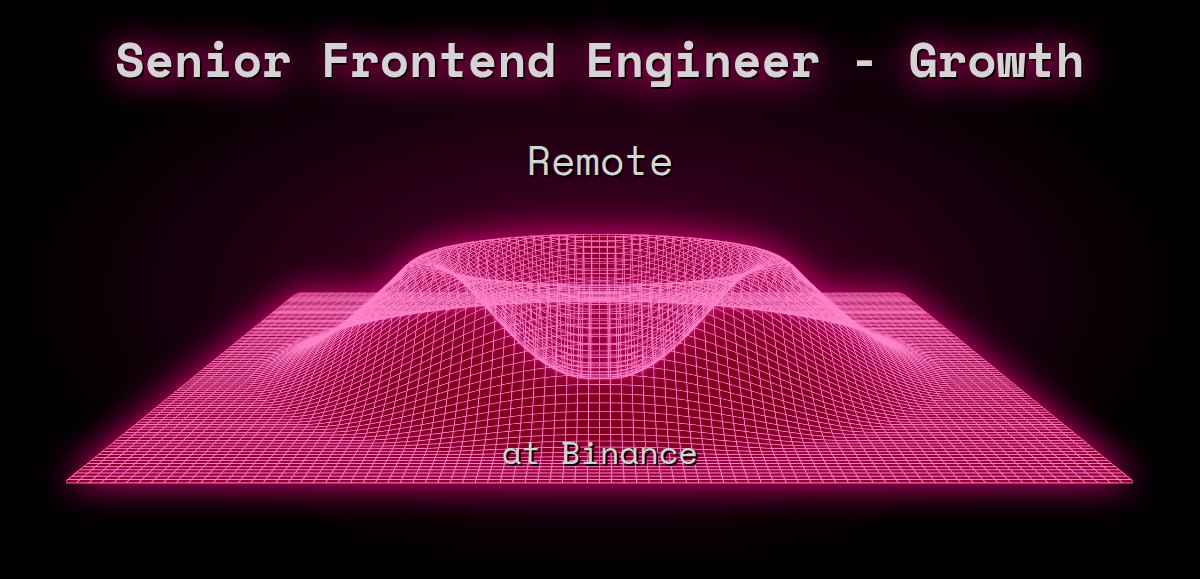 Web3 Senior Frontend Engineer - Growth Remote at Binance