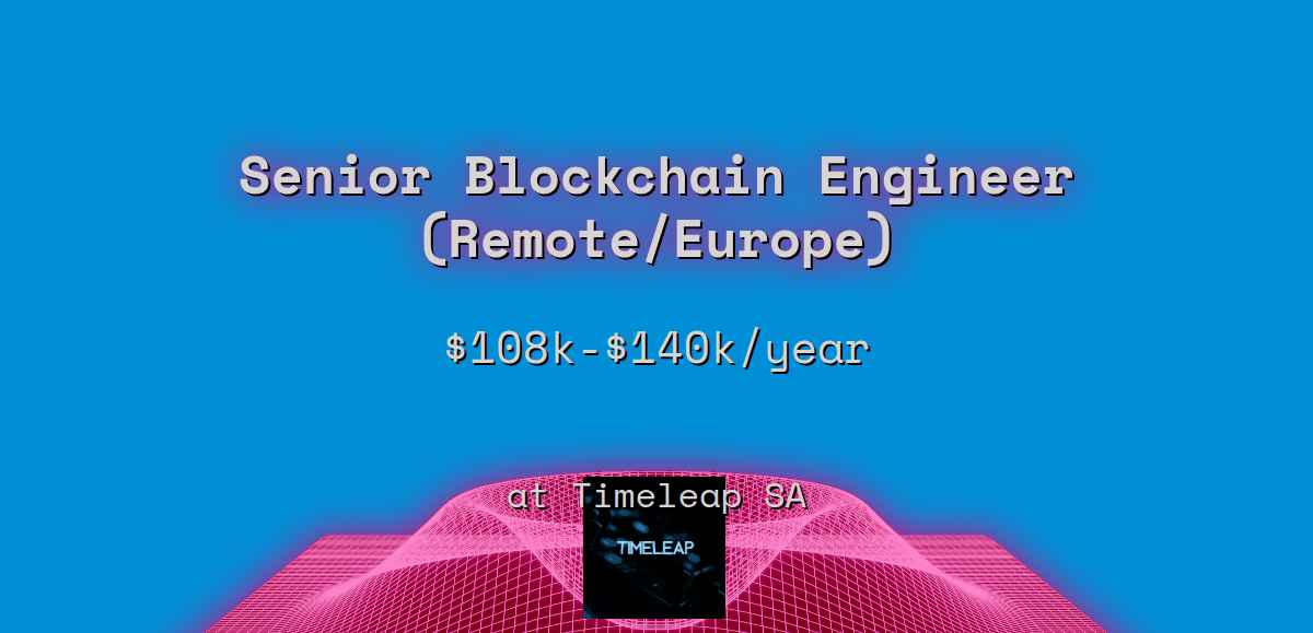 Web3 Senior Blockchain Engineer (Remote/Europe) $108k - $140k at ...