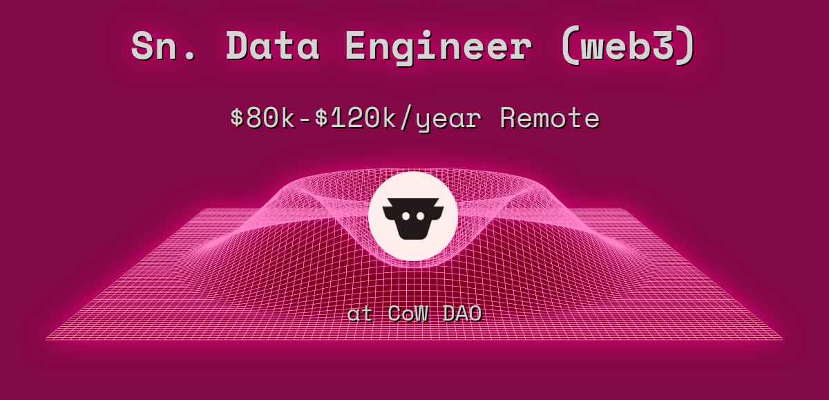 Sn. Data Engineer (web3) $80k - $120k Remote at CoW DAO