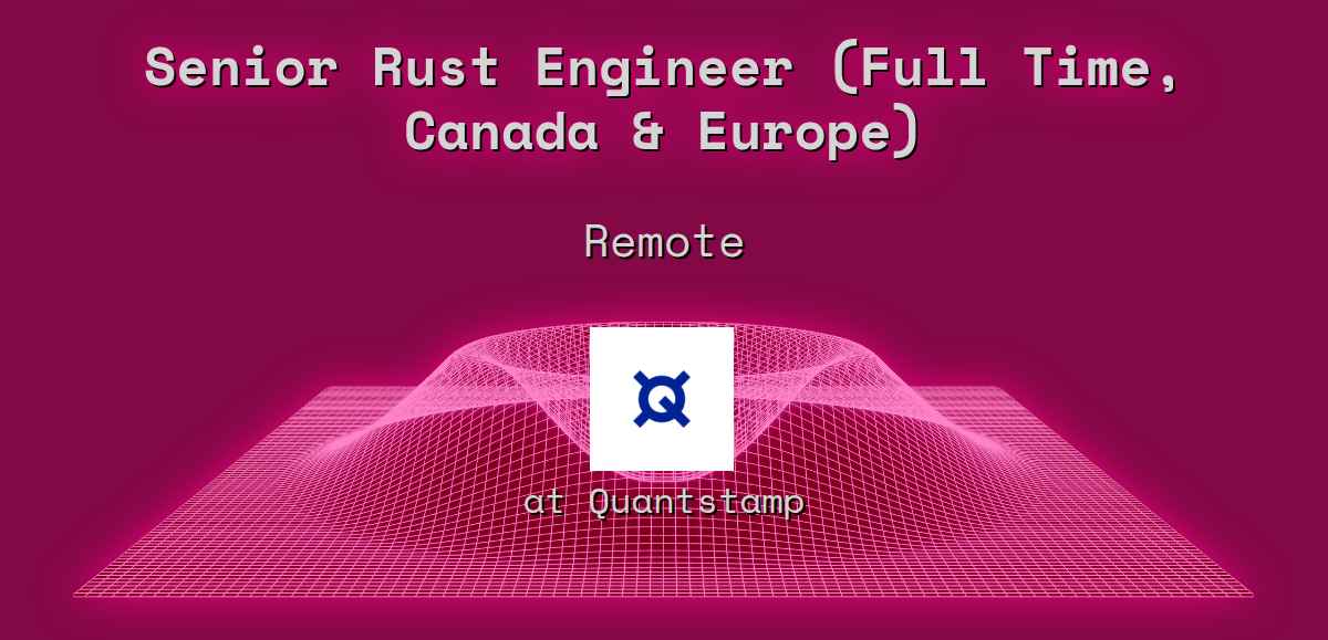 Web3 Senior Rust Engineer (Full Time, Canada & Europe) Remote at Quantstamp