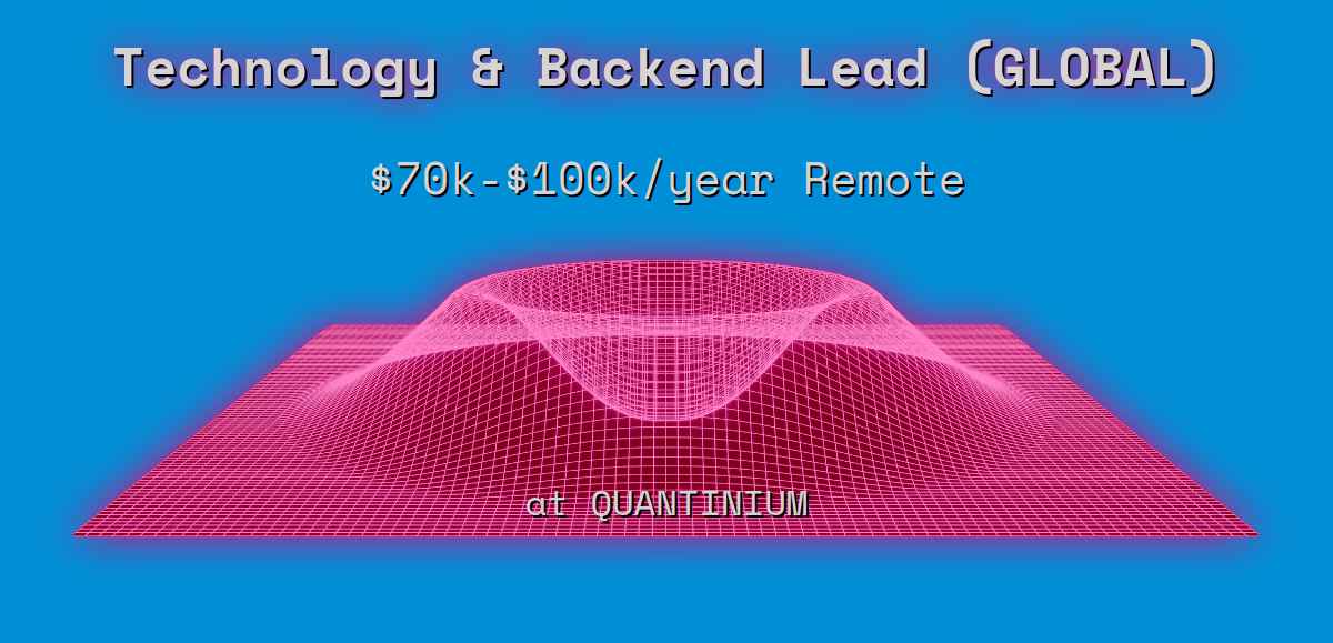 Web3 Technology & Backend Lead (GLOBAL) $70k - $100k Remote at QUANTINIUM