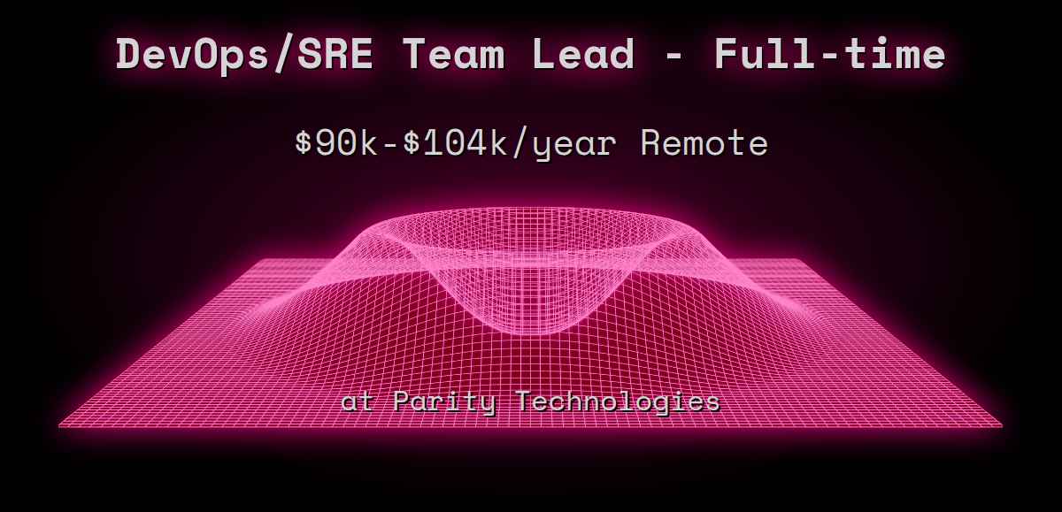 Web3 DevOps/SRE Team Lead - Full-time $90k - $104k Remote at Parity Technologies
