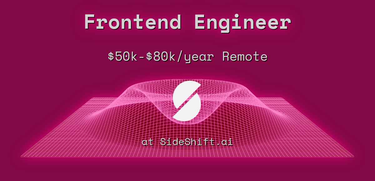 Web3 Frontend Engineer $50k - $80k Remote at SideShift.ai
