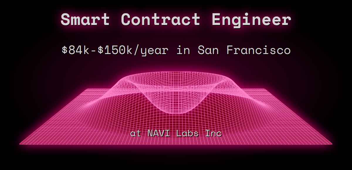 Web3 Smart Contract Engineer $84k - $150k in San Francisco at NAVI Labs Inc