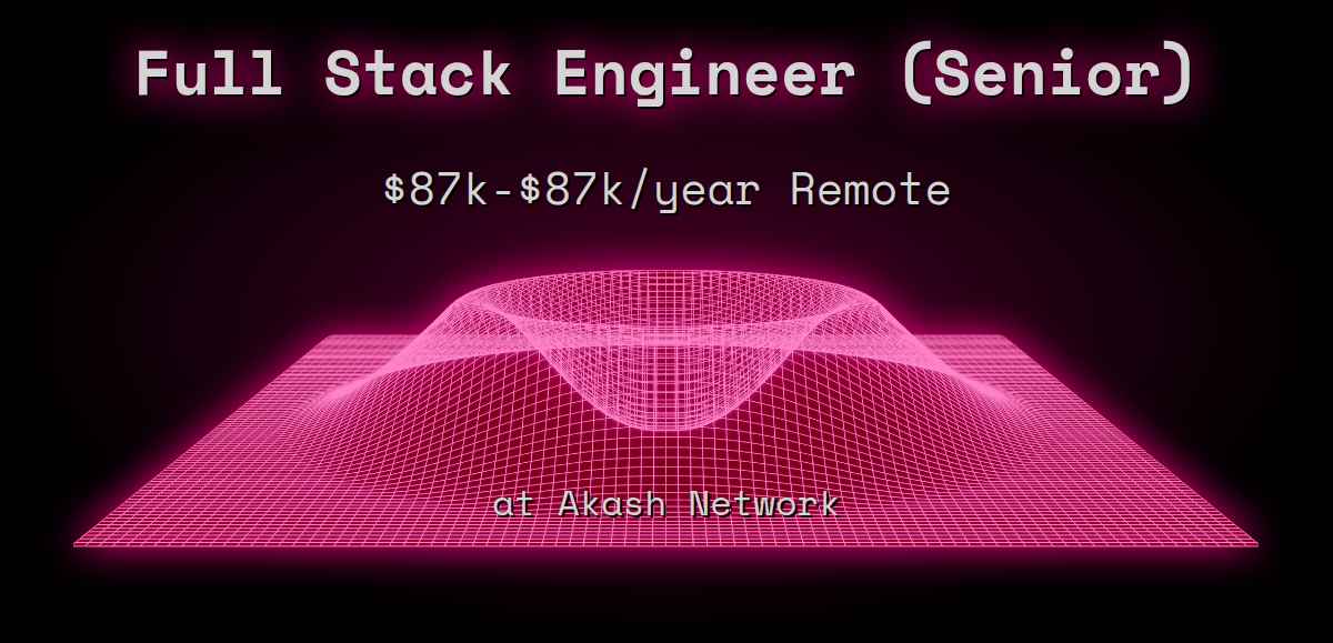 Web3 Full Stack Engineer (Senior) $87k - $87k Remote at Akash Network