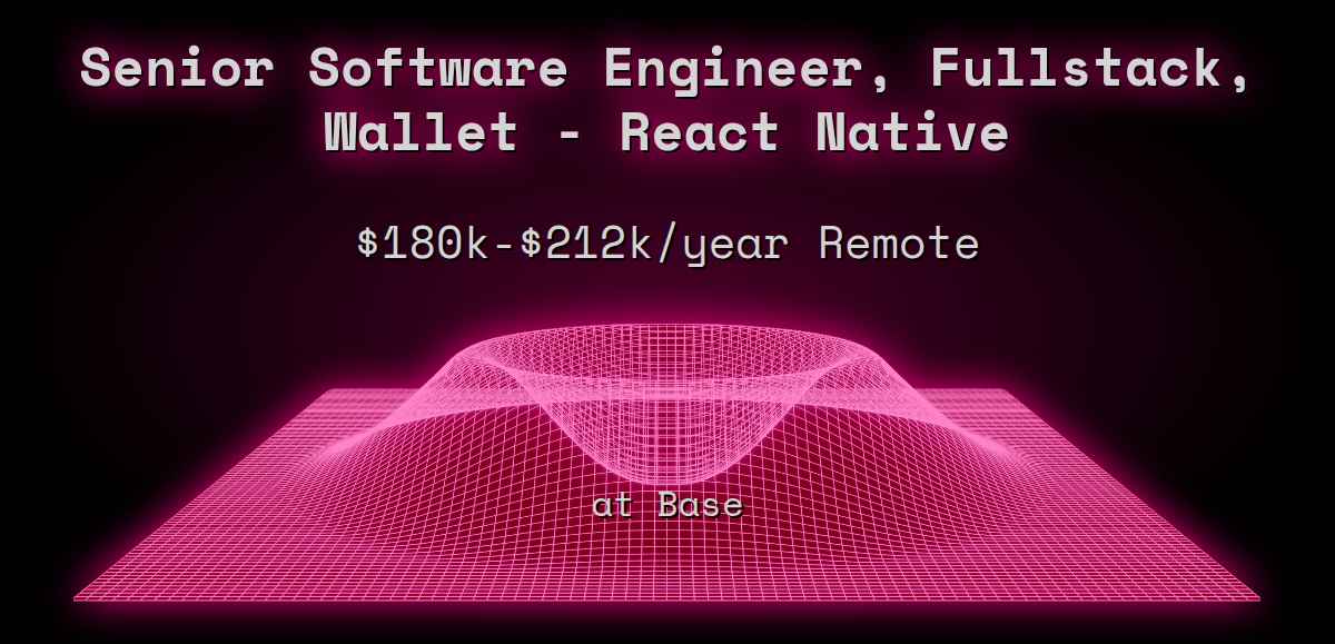 Web3 Senior Software Engineer, Fullstack, Wallet - React Native $180k - $212k Remote at Base