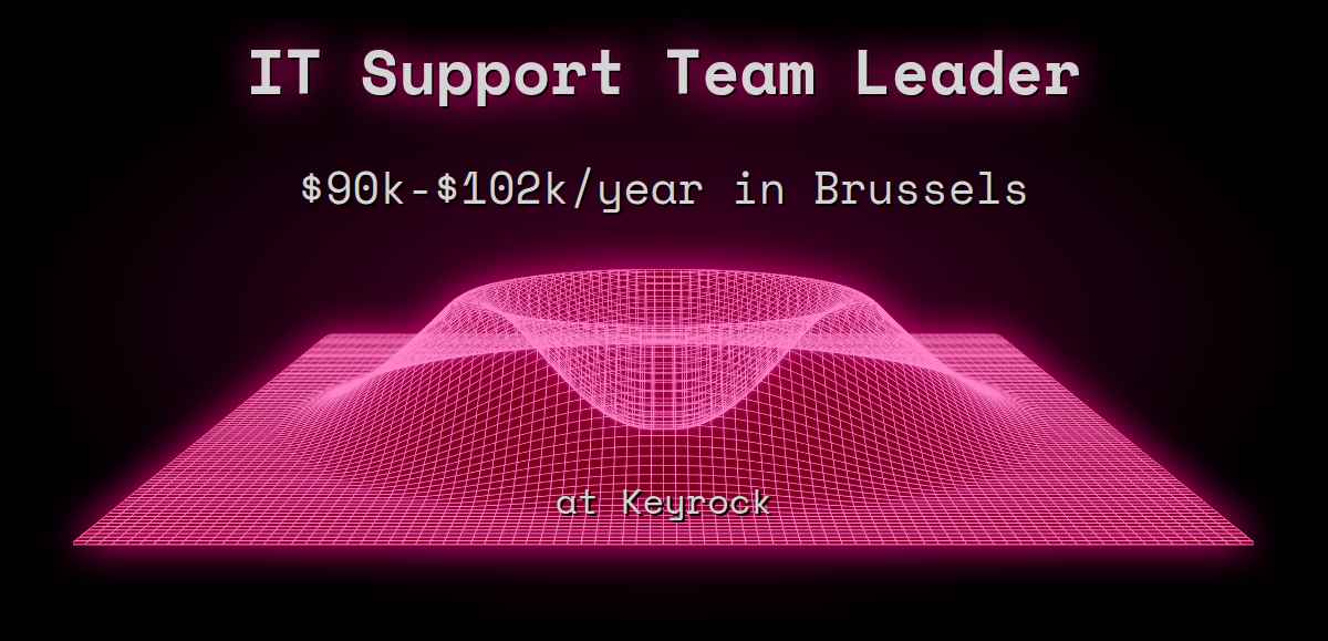 Web3 IT Support Team Leader $90k - $102k in Brussels at Keyrock