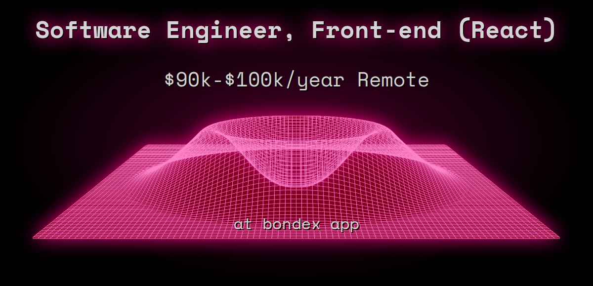 Web3 Software Engineer, Front-end (React) $90k - $100k Remote at bondex app