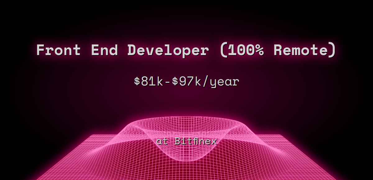 Web3 Front End Developer (100% Remote) $81k - $97k at Bitfinex