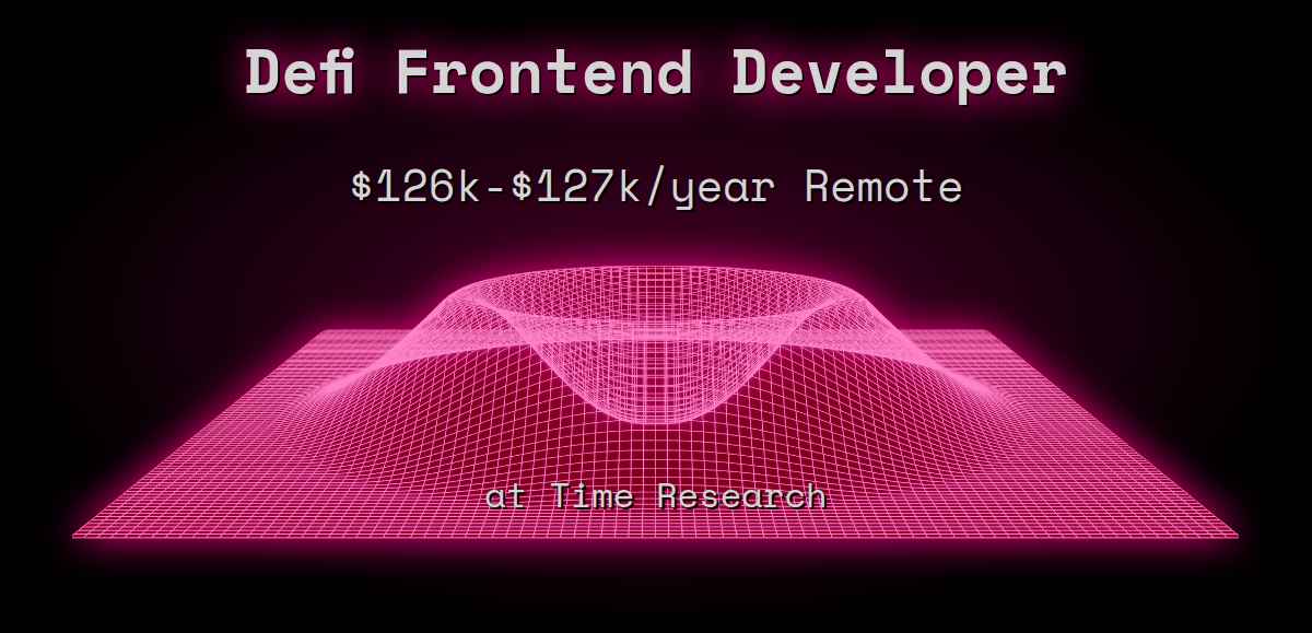 Web3 Defi Frontend Developer $126k - $127k Remote at Time Research